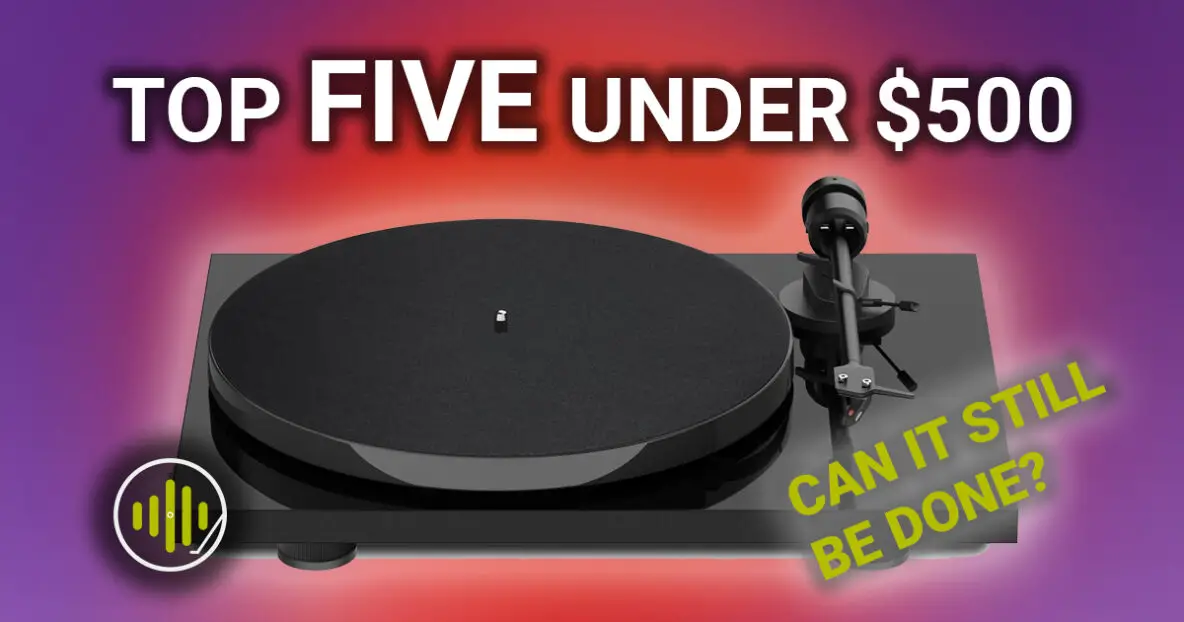 Top Five Turntables Under $500 - Can You Still Get a Good One? - Sound ...